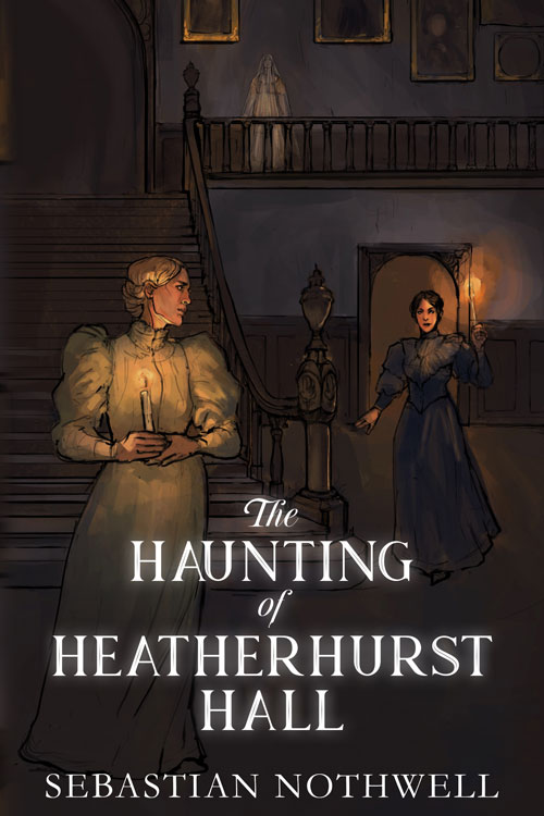The Haunting of Heatherhurst Hall – Sebastian Nothwell